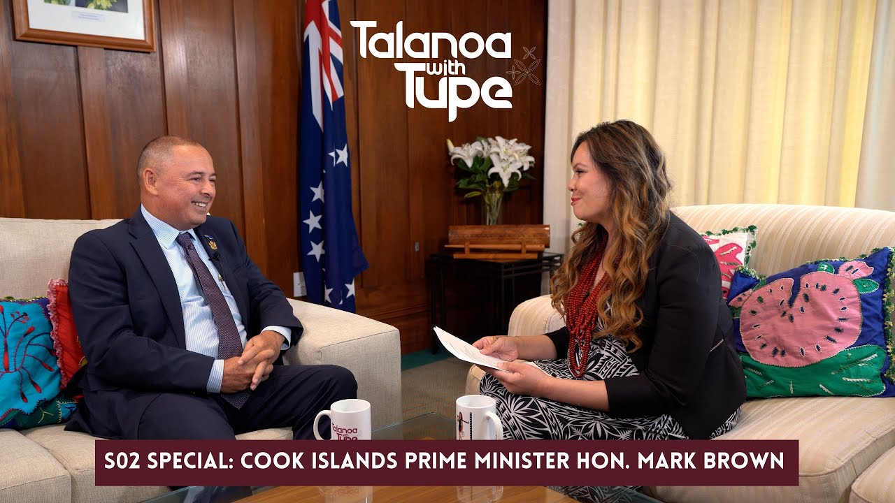 Talanoa with Tupe: Cook Islands Prime Minister Hon. Mark Brown ...